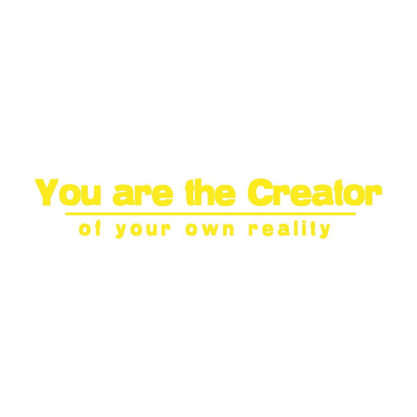 You are the Creator of Your Own Reality Vinyl Quote - Large - Yellow ...