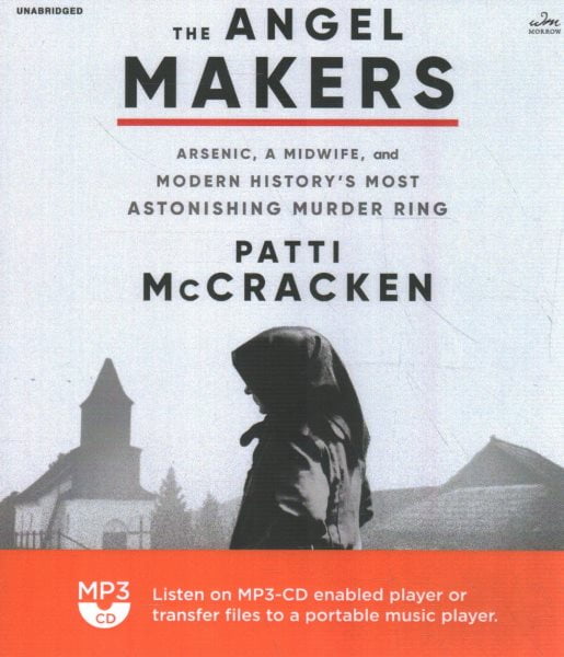 Pre-Owned Angel Makers : Arsenic, a Midwife, and Modern History's Most ...