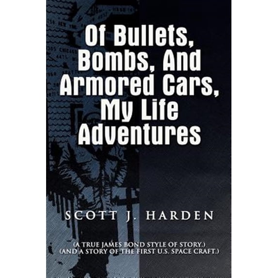 Pre-Owned Of Bullets, Bombs, and Armored Cars, My Life Adventures: (A ...