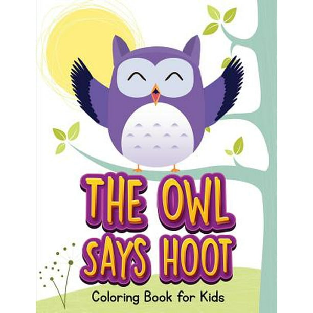 The Owl Says Hoot (Owl Coloring Book for Children 1) - Walmart.com ...