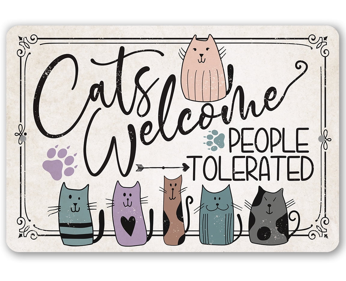 Metal Sign - Cats Welcome People Tolerated - Durable Metal Sign - Use ...