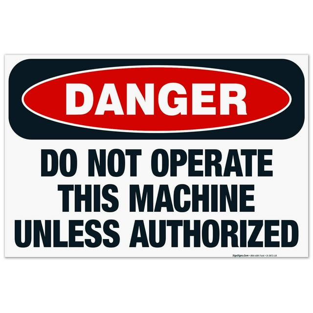 Do Not Operate This Machine Unless Authorized Sign, OSHA Danger Sign ...
