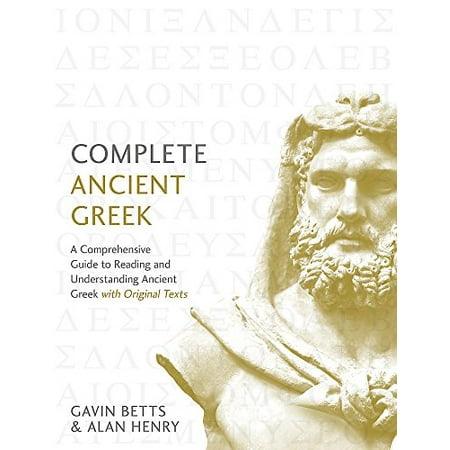 Complete Ancient Greek: A Comprehensive Guide to Reading and ...