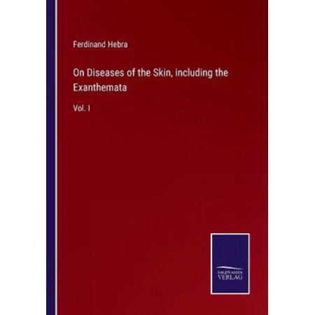 On Diseases of the Skin, including the Exanthemata: Vol. I | Walmart Canada