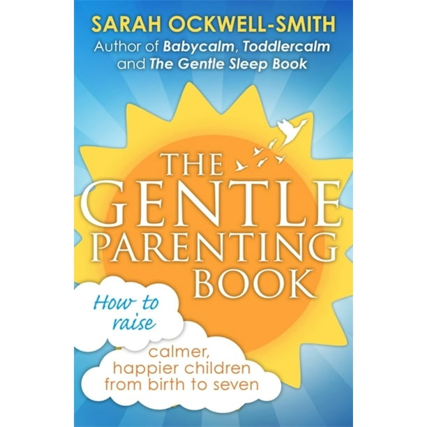 Gentle: The Gentle Parenting Book : How to Raise Calmer, Happier ...