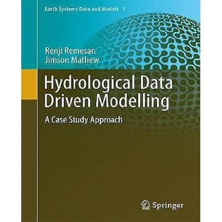Hydrological Data Driven Modelling: A Case Study Approach (Earth Systems Data and Models ...