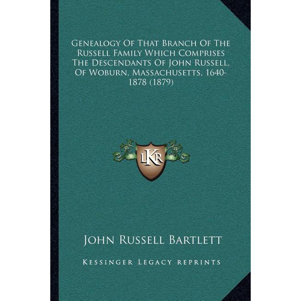 Genealogy of That Branch of the Russell Family Which Comprises the ...