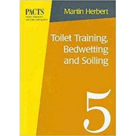 Toilet Training, Bedwetting and Soiling (Parent, adolescent & child ...