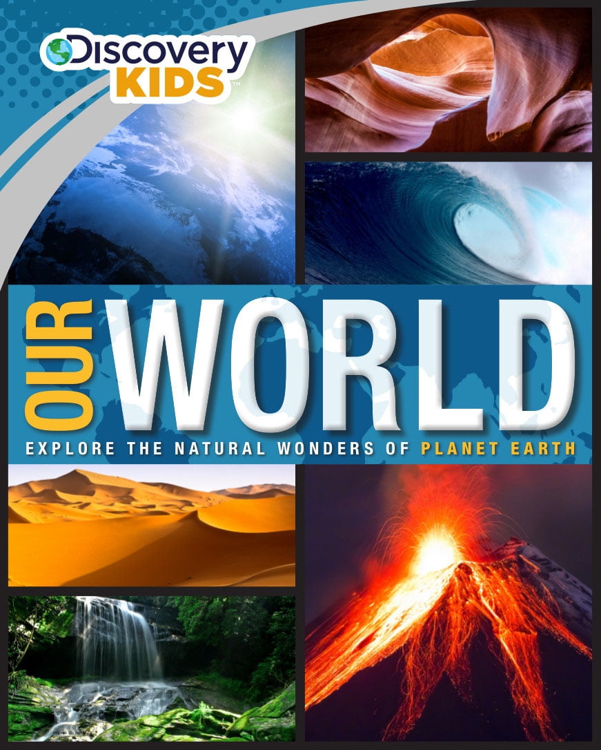 Discovery Kids: Discovery Kids Our World: Explore the Natural Wonders ...