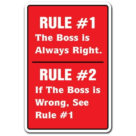 SignMission Z-The Boss Is Always Right 8 x 12 in. The Boss is Always ...