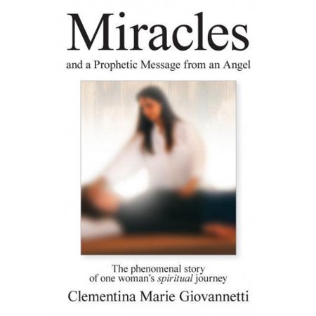 Miracles and a Prophetic Message from an Angel: The phenomenal story of ...
