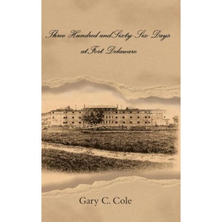 Three Hundred and Sixty-Six Days at Fort Delaware | Walmart Canada