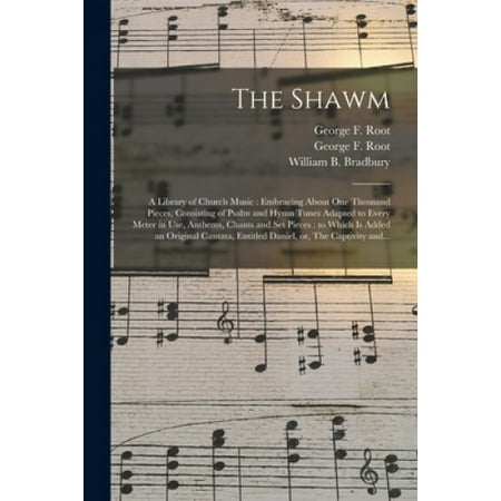The Shawm: a Library of Church Music: Embracing About One Thousand ...