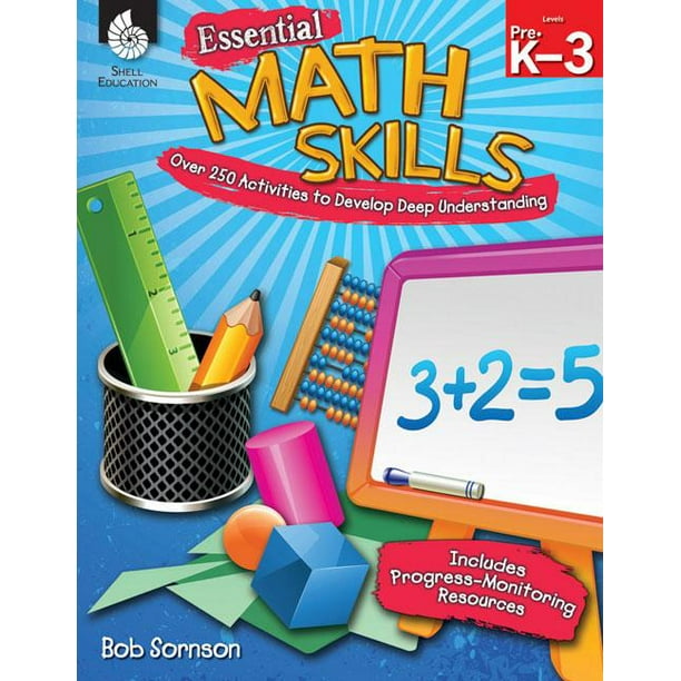 Essential Math Skills, Pre.K-3 : Over 250 Activities to Develop Deep ...