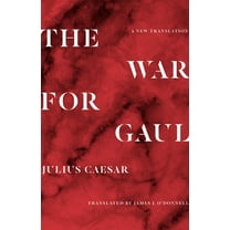 Caesar'S Commentaries On the Gallic War; and the First Book of the ...
