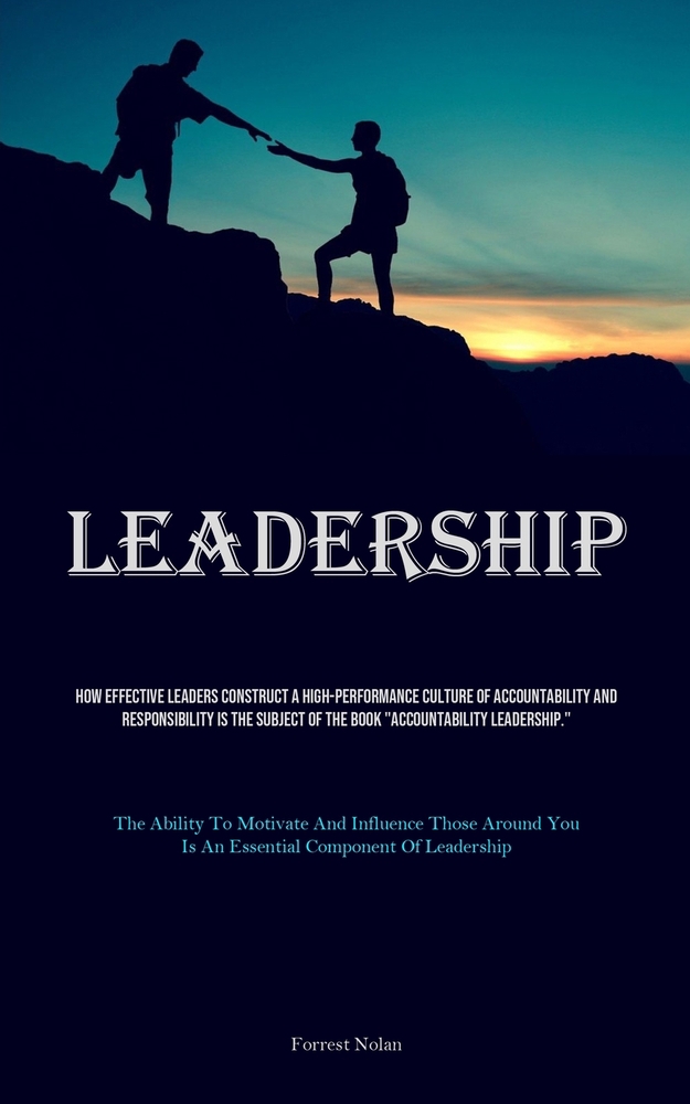 Pre-Owned Leadership: How Effective Leaders Construct A High ...