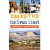 Curiosities of the California Desert: Historic, Offbeat & Forgotten ...