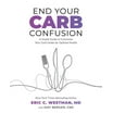 End Your Carb Confusion : A Simple Guide to Customize Your Carb Intake ...