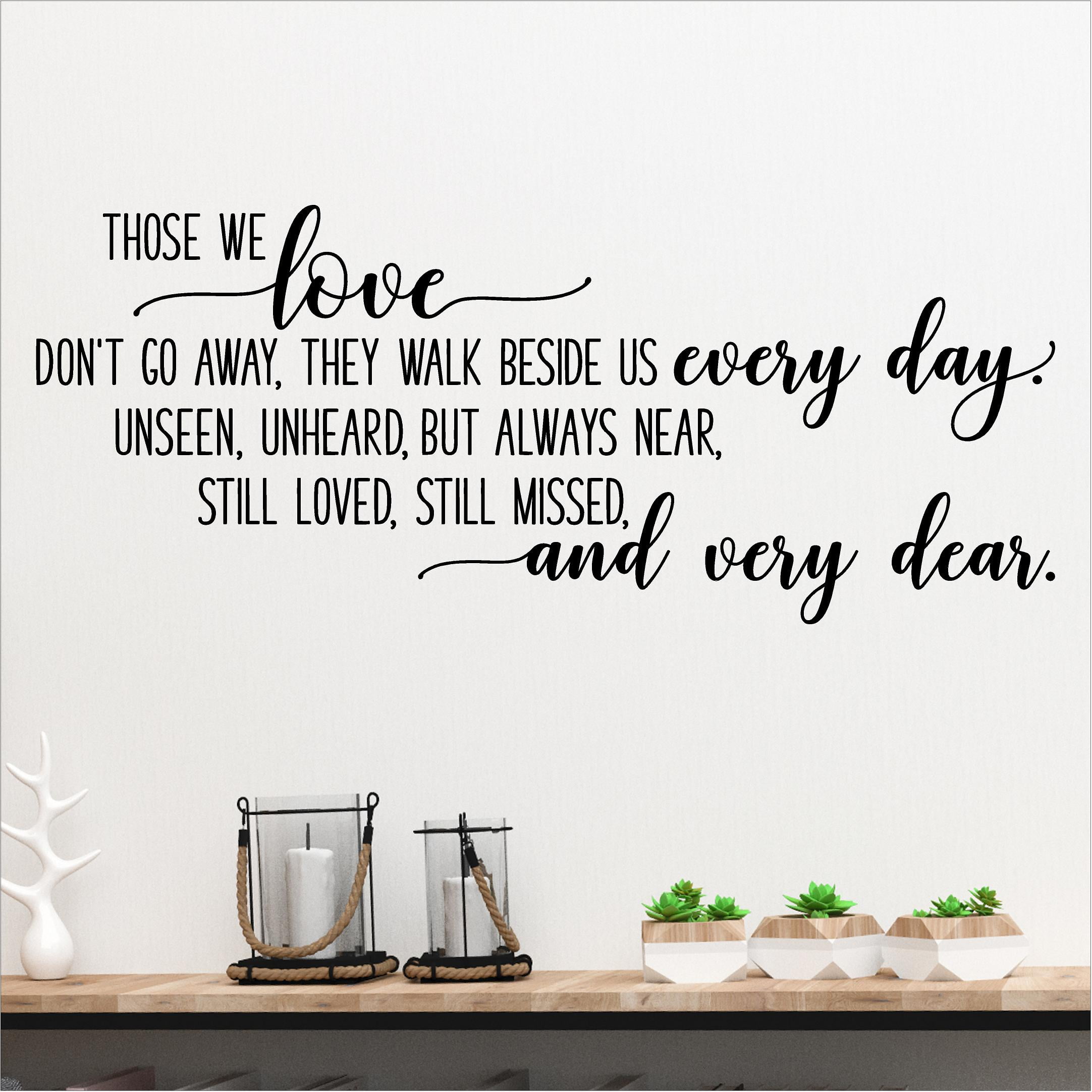 Those We Love Don't Go Away, They Walk Beside Us Every Day (cursive ...