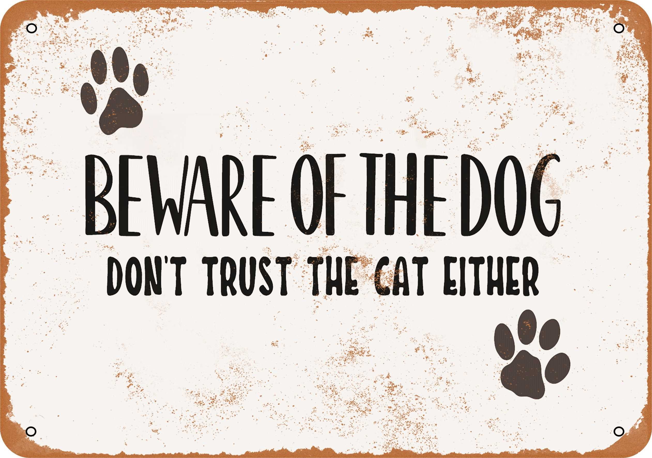 10 x 14 METAL SIGN - Beware of the Dog Don't Trust the Cat Either ...