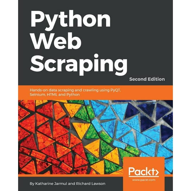 Python Web Scraping Second Edition Hands On Data Scraping And Crawling Using Pyqt Selnium