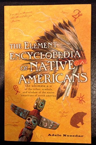 The Element Encyclopedia of Native Americans - Walmart.com - Walmart.com