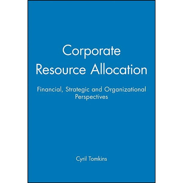 Corporate Resource Allocation : Financial, Strategic and Organizational ...