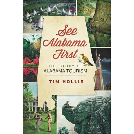 See Alabama First:: The Story of Alabama Tourism | Walmart Canada
