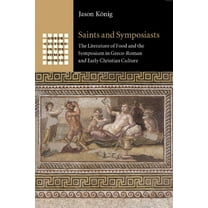 Greek Culture in the Roman World Saints and Symposiasts, (Paperback ...