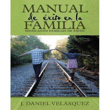 Manual de Exito En La Familia: Edificando Familias de Exito (Spanish ...