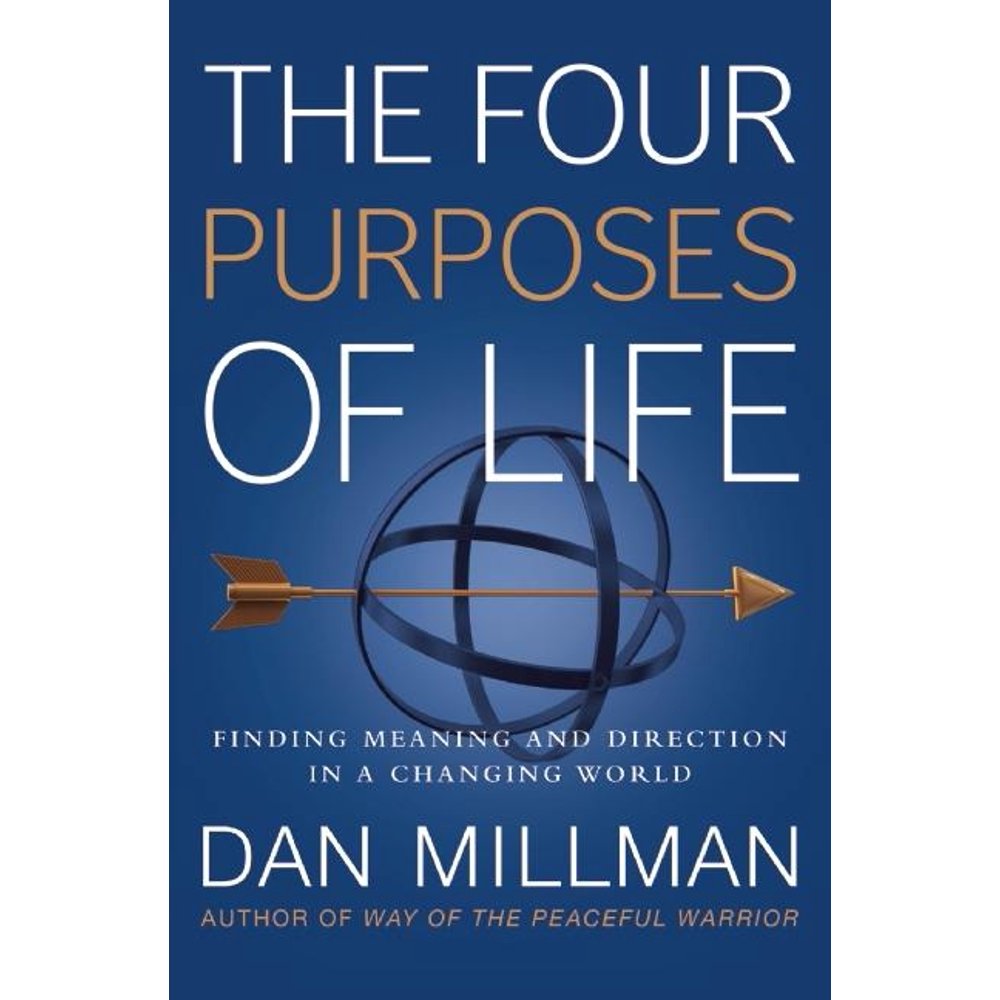 The Four Purposes of Life : Finding Meaning and Direction in a Changing ...