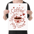 Coffee Speaks My Love - Coffee Lovers - 13x19 Poster Print - Walmart.com