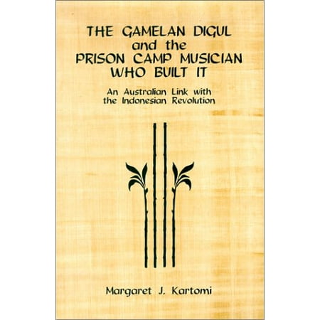 The Gamelan Digul and the Prison-Camp Musician Who Built It:: An ...