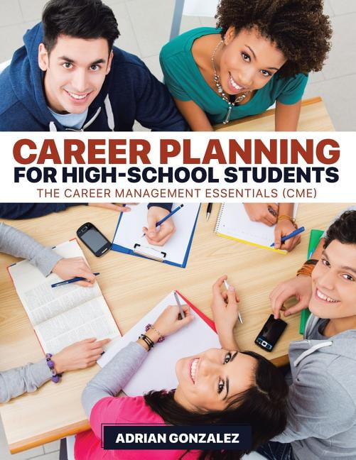 Career Planning For High School Students The Career Management Essentials CME Paperback career-planning-for-high-school-students-the-career-management-essentials-cme-paperback