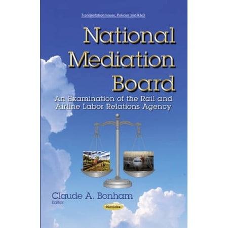 National Mediation Board: An Examination of the Rail & Airline Labor ...
