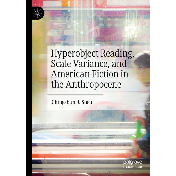 Hyperobject Reading, Scale Variance, and American Fiction in the ...