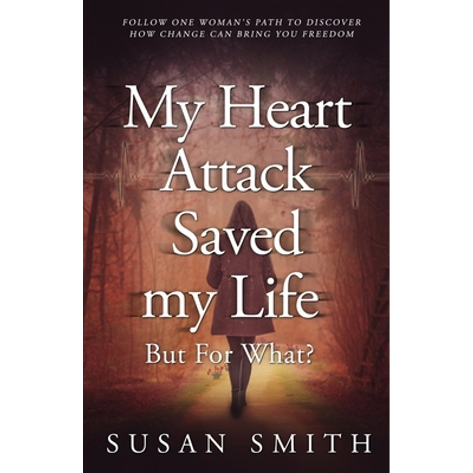 Pre-Owned My Heart Attack Saved my Life --- But For What?: Follow one ...