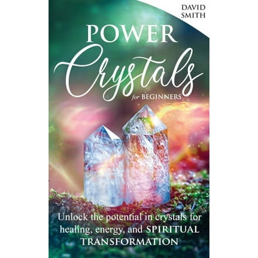 101 Power Crystals: The Ultimate Guide to Magical Crystals, Gems, and ...