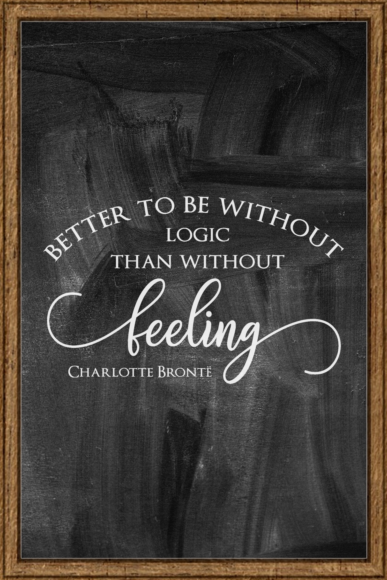 Better to be without logic than without feeling Charlotte Bronte Tin ...