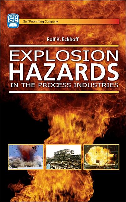 Explosion Hazards in the Process Industries : Why Explosions Occur and ...