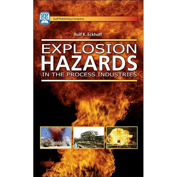 Explosion Hazards in the Process Industries : Why Explosions Occur and ...