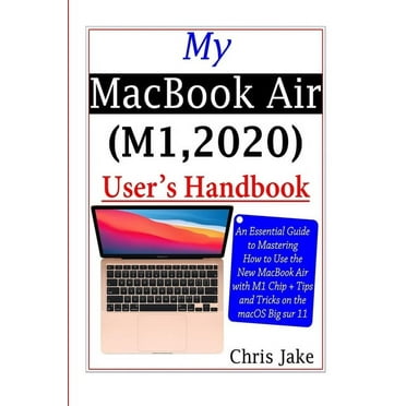 M1 Macbook Air User Guide : A Complete Step By Step Instruction Manual ...