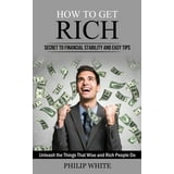 How to Get Rich : Secret to Financial Stability and Easy Tips (Unleash ...