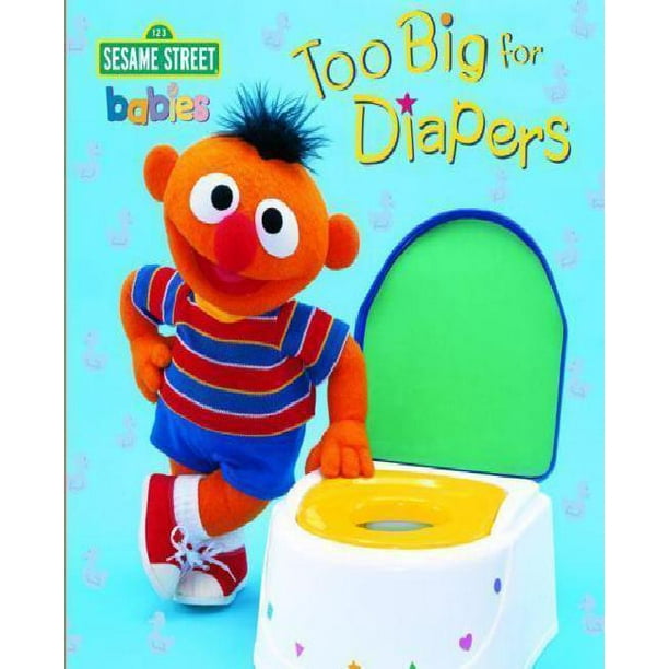 Too Big for Diapers (Sesame Street) (Too Big Board Books) - Walmart.ca
