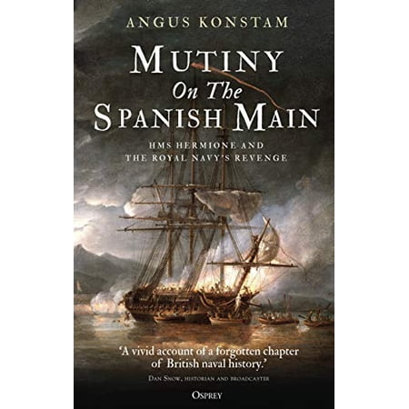 Mutiny on the Spanish Main: HMS Hermione and the Royal Navyâ s revenge ...