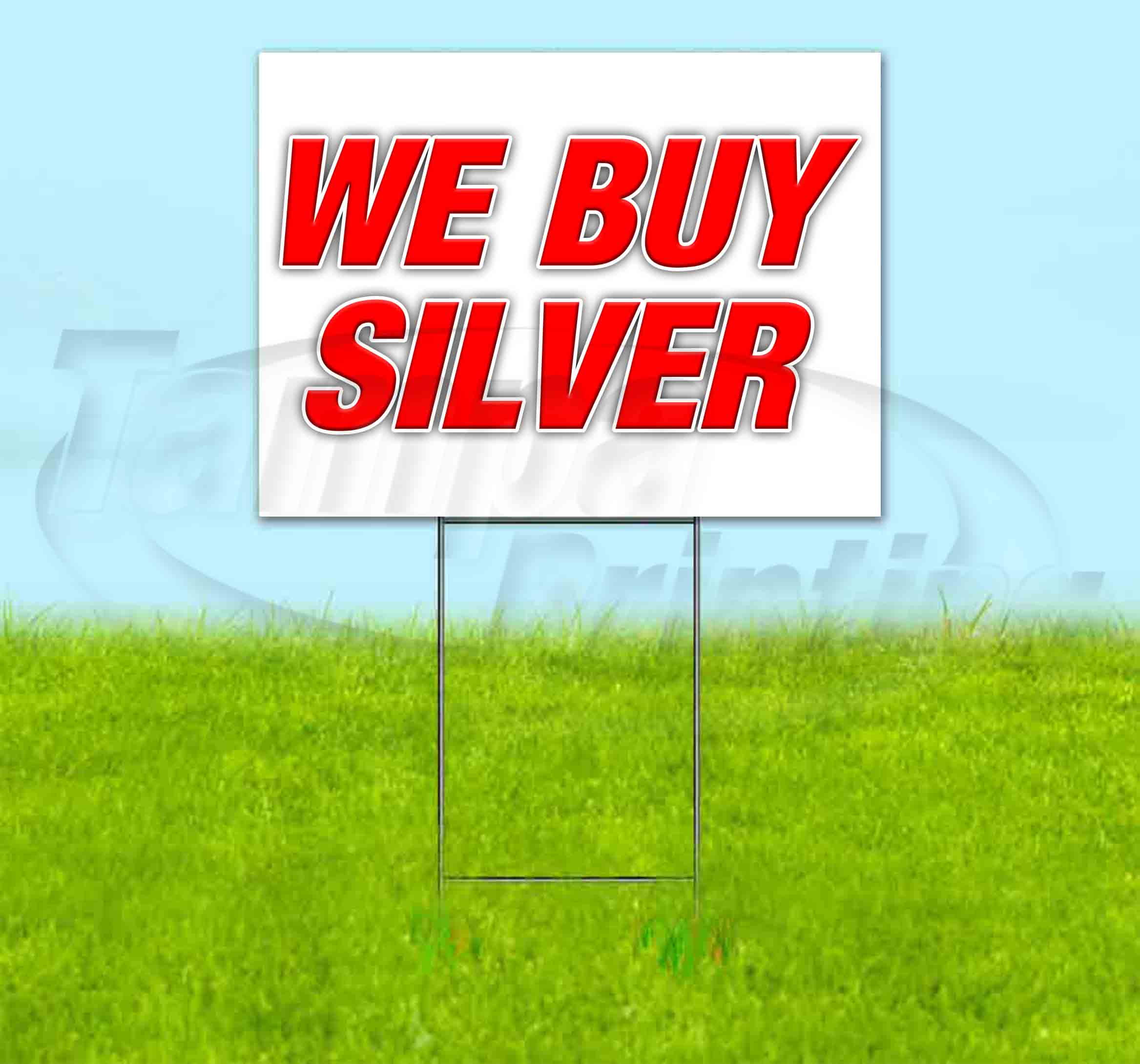 We Buy Silver (18" x 24") Yard Sign, Includes Metal Step Stake ...