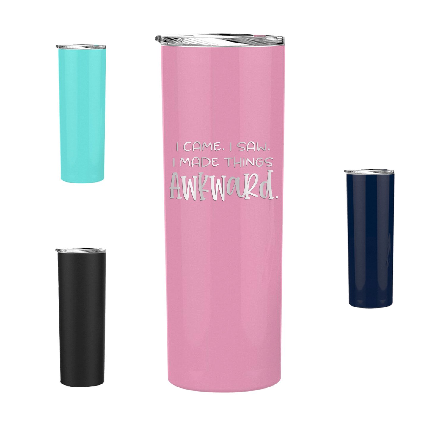 I Came I Saw I Made Things Awkward - 20 oz Skinny Tumbler Engraved Cup ...