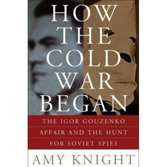 Pre-Owned How the Cold War Began: The Igor Gouzenko Affair and the Hunt ...