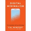 Digital Minimalism : Choosing a Focused Life in a Noisy World ...