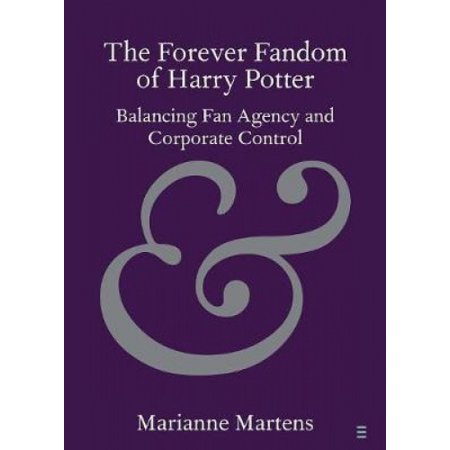 Forever Fandom of Harry Potter: Balancing Fan Agency and Corporate ...